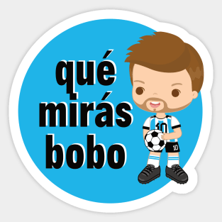 Messi Que Miras Bobo Stickers for Sale | TeePublic